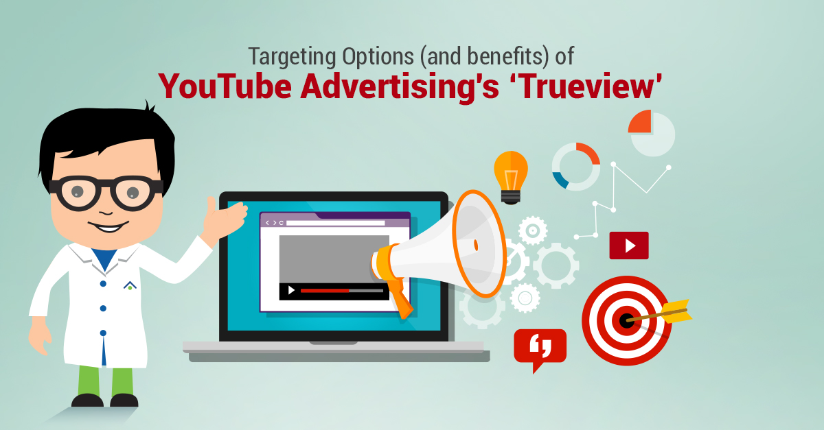 YouTube Advertising's TrueView: The Targeting Benefits