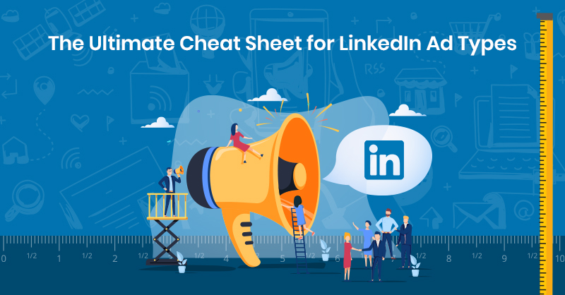 The Ultimate Cheat Sheet for LinkedIn Ad Types [INFOGRAPHIC]