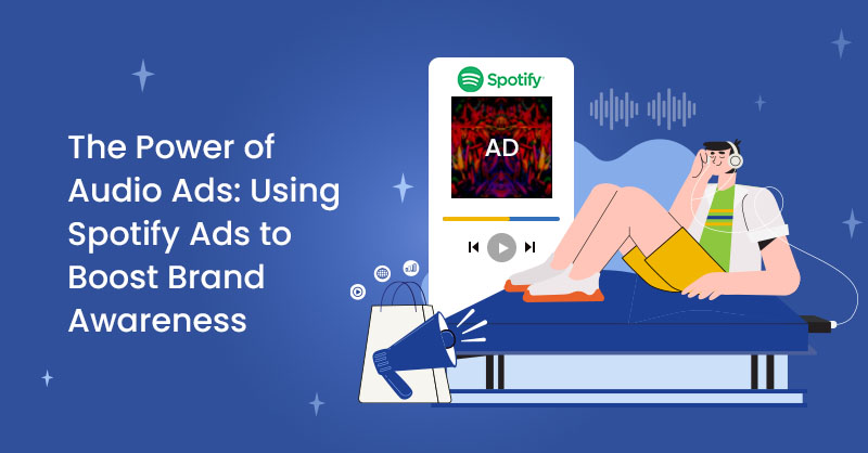 The Power of Audio Ads: Using Spotify Ads to Boost Brand Awareness ...