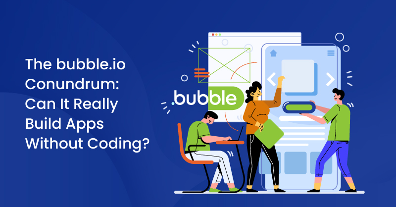 The bubble.io Conundrum: Can It Really Build Apps Without Coding? | TechWyse Internet Marketing